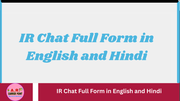 IR Chat Full Form in English and Hindi - AR Carrier Point