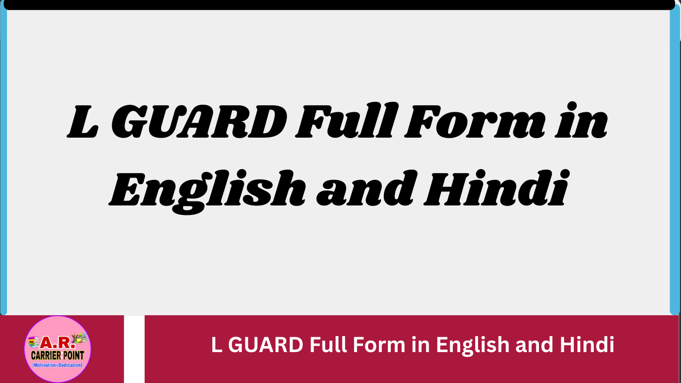 L GUARD Full Form in English and Hindi - AR Carrier Point