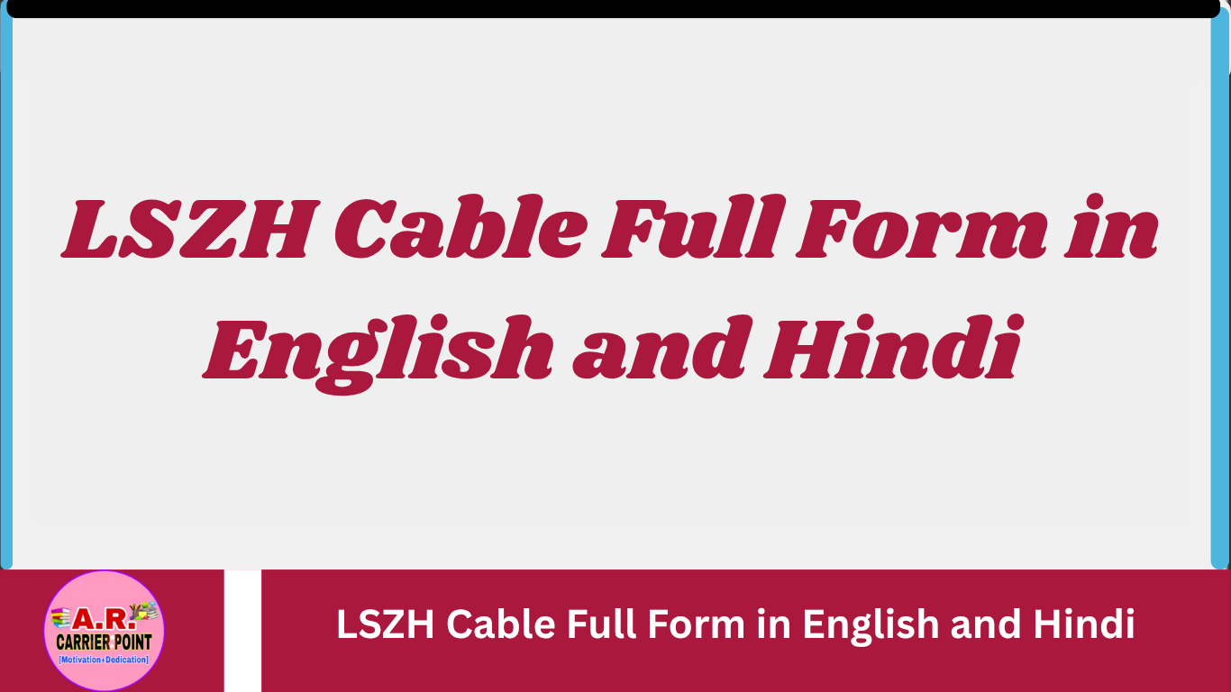 LSZH Cable Full Form in English and Hindi - AR Carrier Point