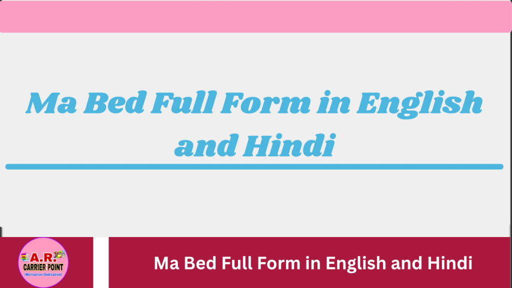 Ma Bed Full Form in English and Hindi - AR Carrier Point