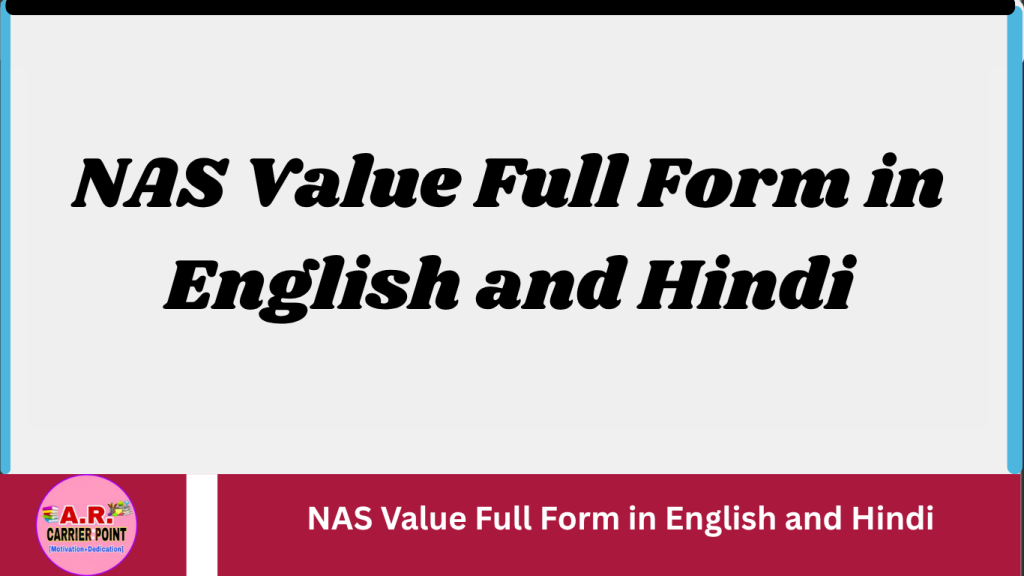 NAS Value Full Form in English and Hindi - AR Carrier Point