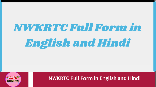 NWKRTC Full Form in English and Hindi - AR Carrier Point