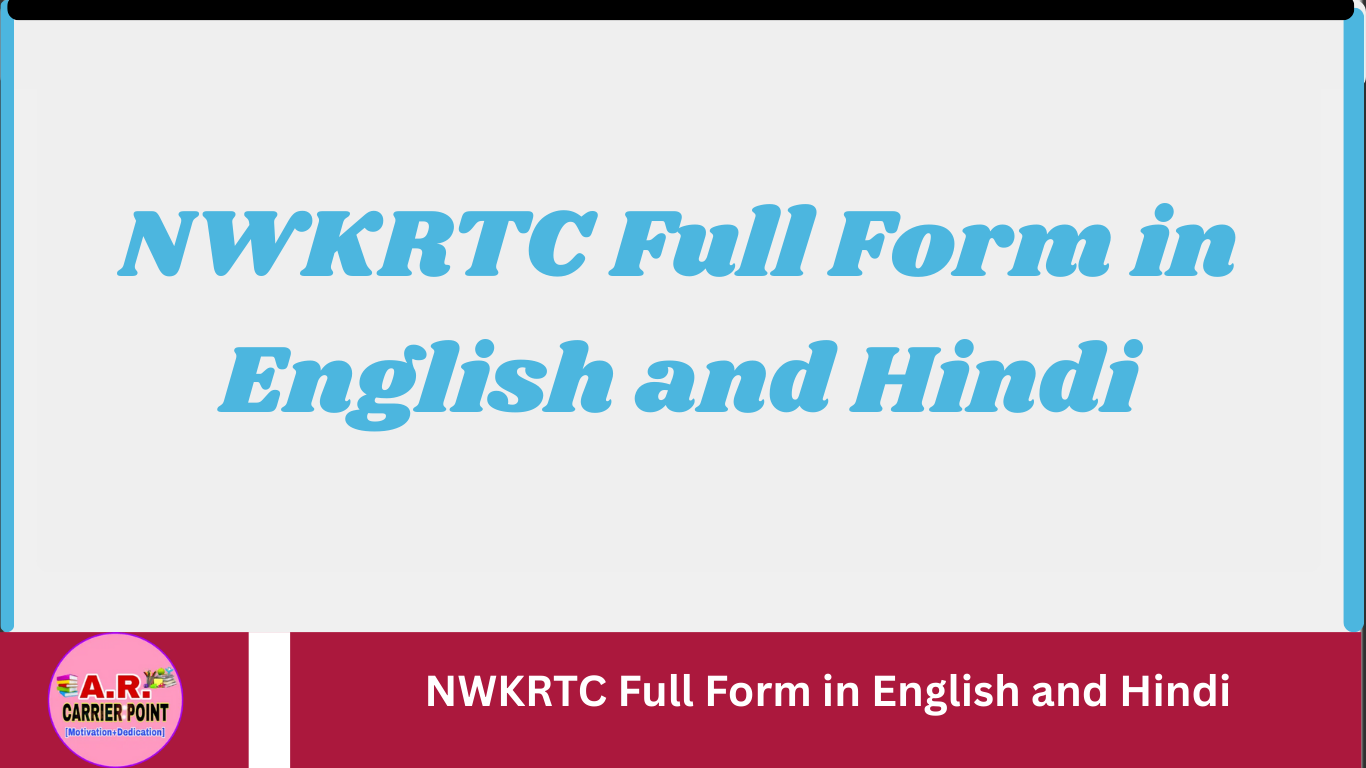 NWKRTC Full Form in English and Hindi - AR Carrier Point