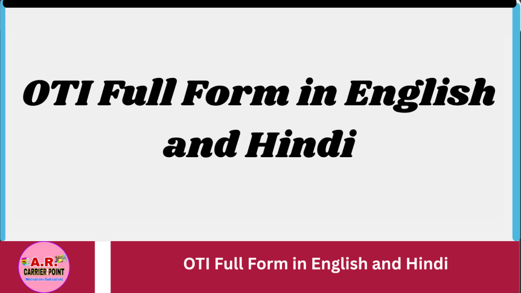OTI Full Form in English and Hindi - AR Carrier Point