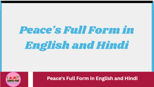 Peace's Full Form in English and Hindi - AR Carrier Point