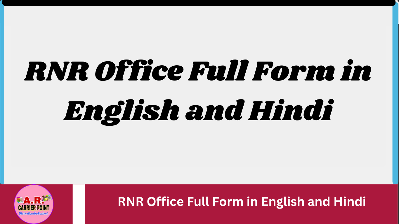 RNR Office Full Form in English and Hindi - AR Carrier Point