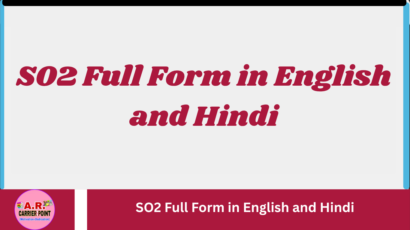 SO2 Full Form in English and Hindi - AR Carrier Point