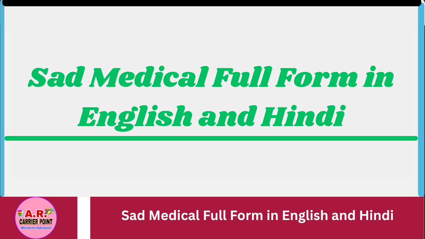 Sad Medical Full Form in English and Hindi - AR Carrier Point