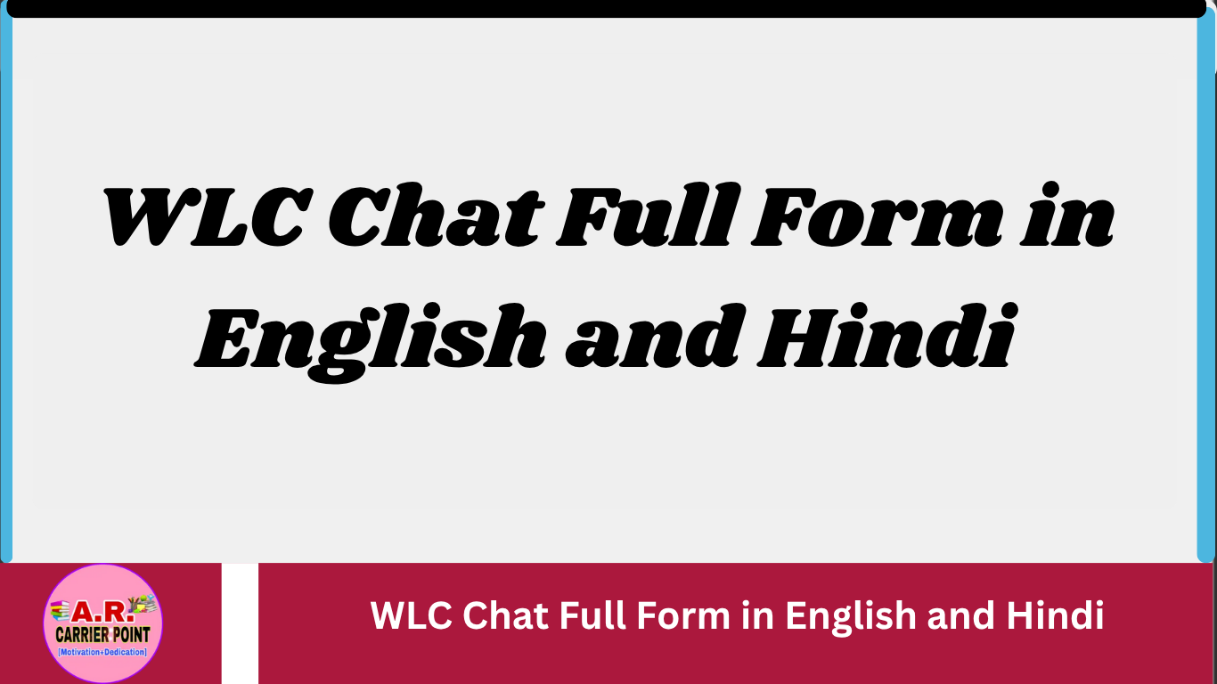WLC Chat Full Form in English and Hindi - AR Carrier Point