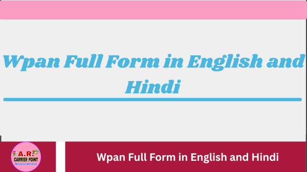 Wpan Full Form in English and Hindi - AR Carrier Point