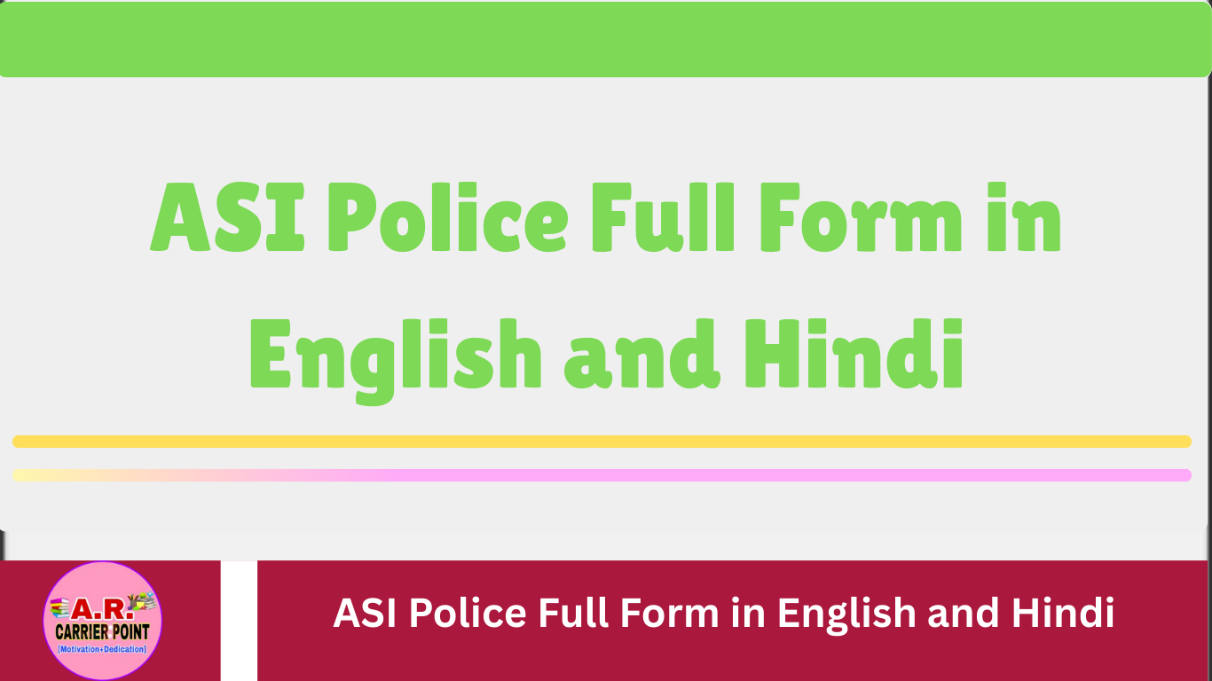 ASI Police Full Form in English and Hindi - AR Carrier Point