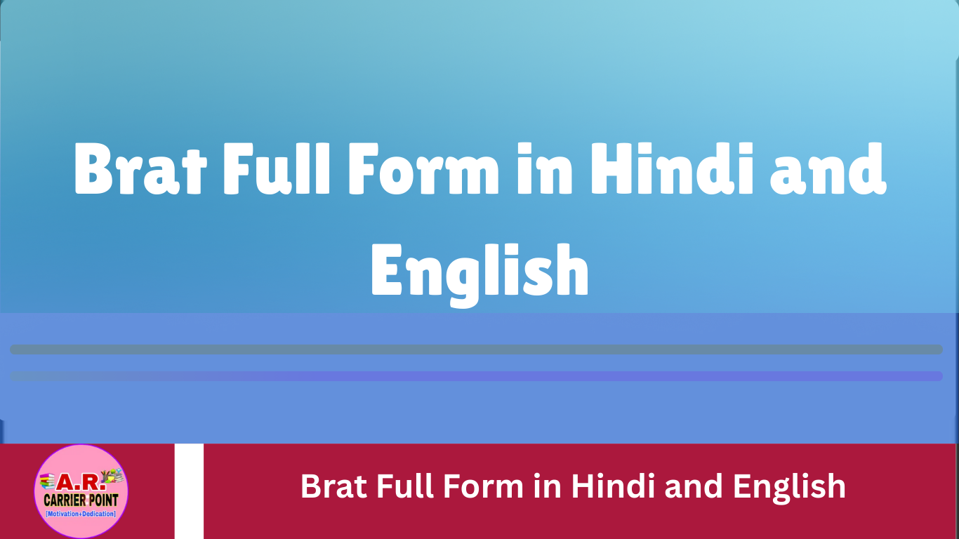 Brat Full Form in Hindi and English - AR Carrier Point