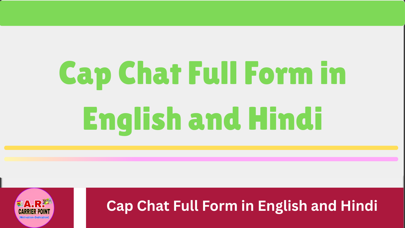 Cap Chat Full Form in English and Hindi - AR Carrier Point