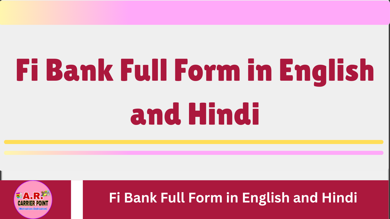 Fi Bank Full Form in English and Hindi - AR Carrier Point