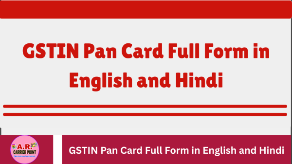 GSTIN Pan Card Full Form in English and Hindi - AR Carrier Point