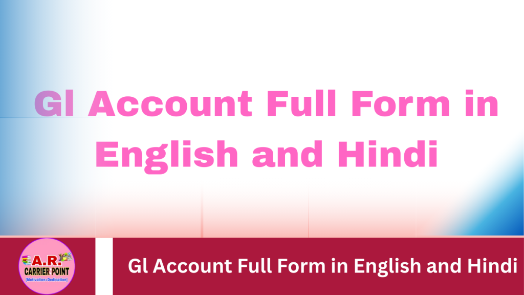 Gl Account Full Form in English and Hindi - AR Carrier Point