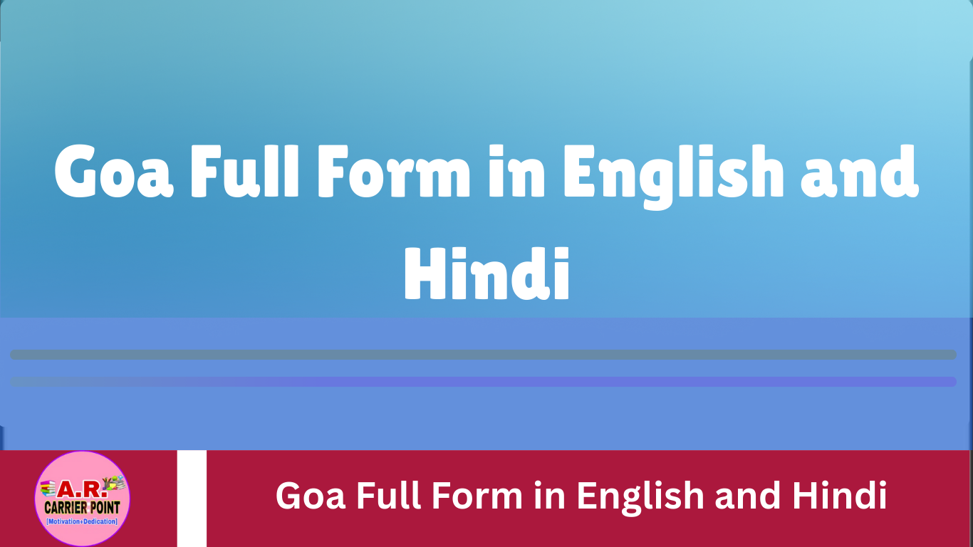Goa Full Form in English and Hindi - AR Carrier Point