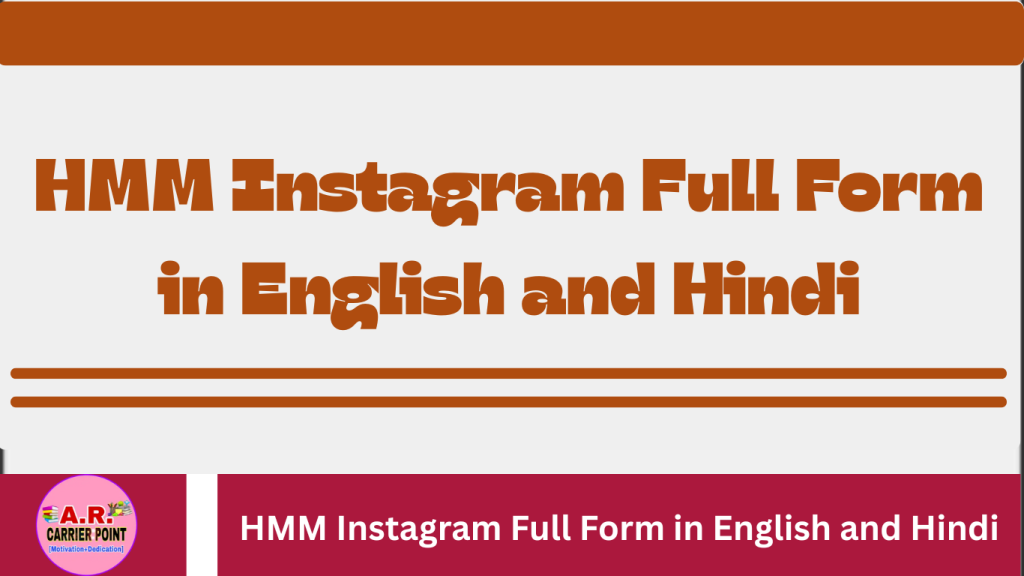 HMM Instagram Full Form in English and Hindi - AR Carrier Point