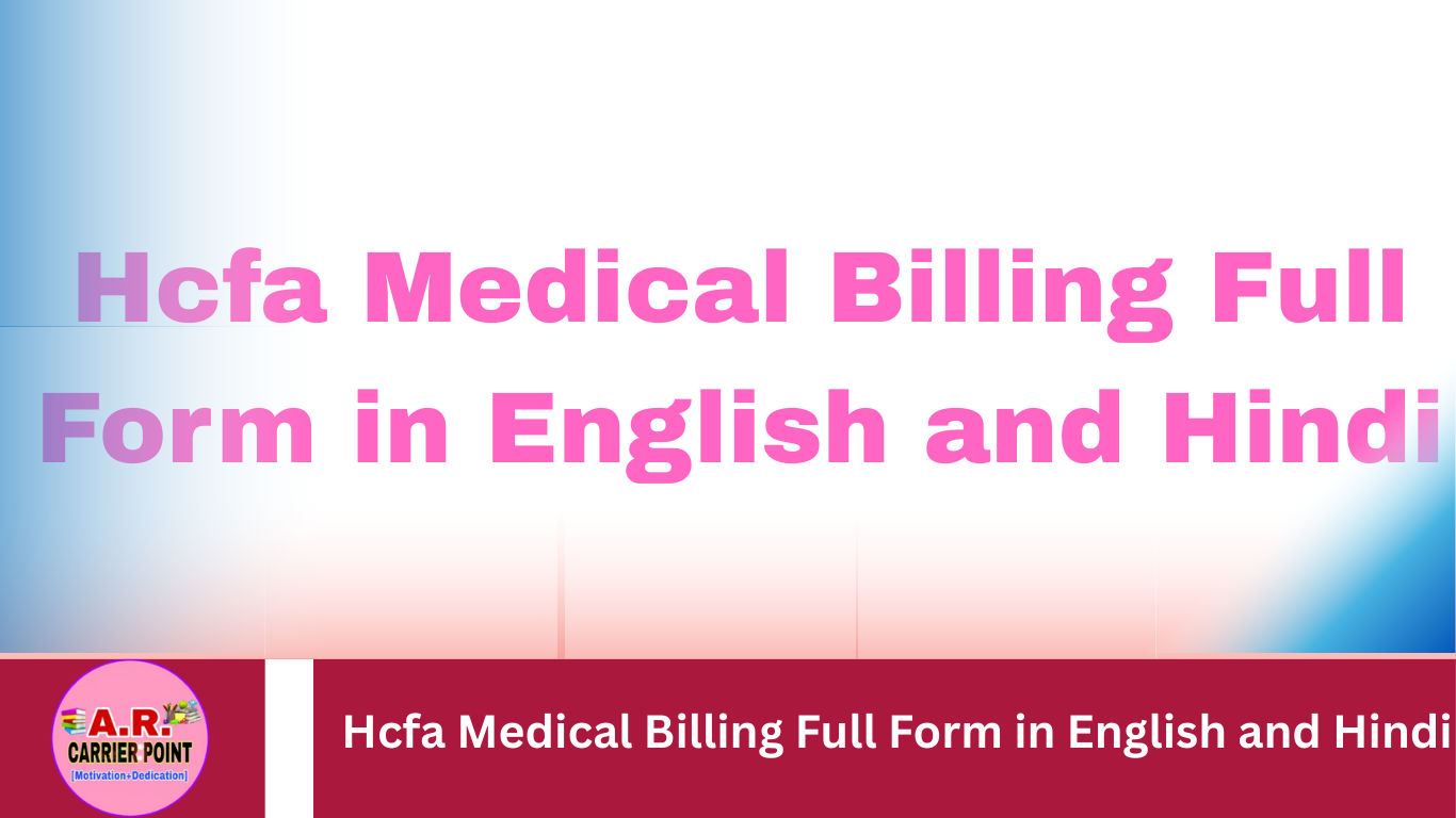Hcfa Medical Billing Full Form in English and Hindi - AR Carrier Point