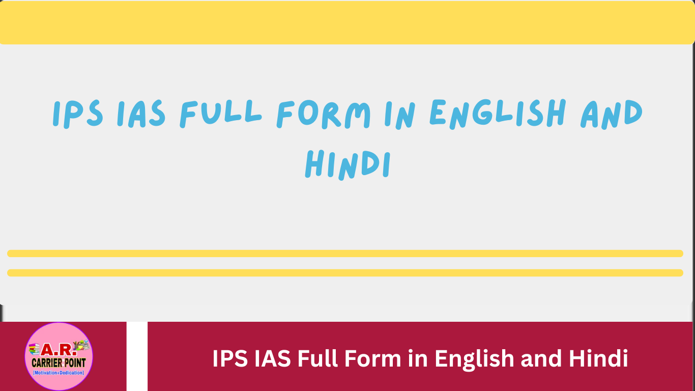 IPS IAS Full Form in English and Hindi - AR Carrier Point