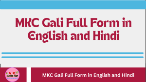 MKC Gali Full Form in English and Hindi - AR Carrier Point