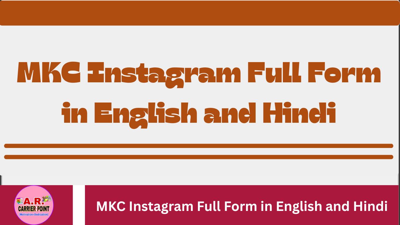 MKC Instagram Full Form in English and Hindi - AR Carrier Point