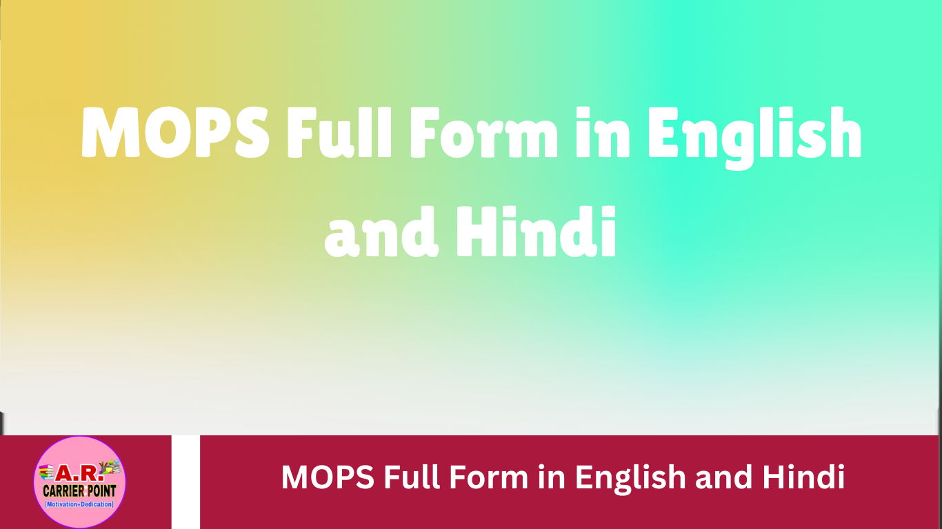 MOPS Full Form in English and Hindi - AR Carrier Point