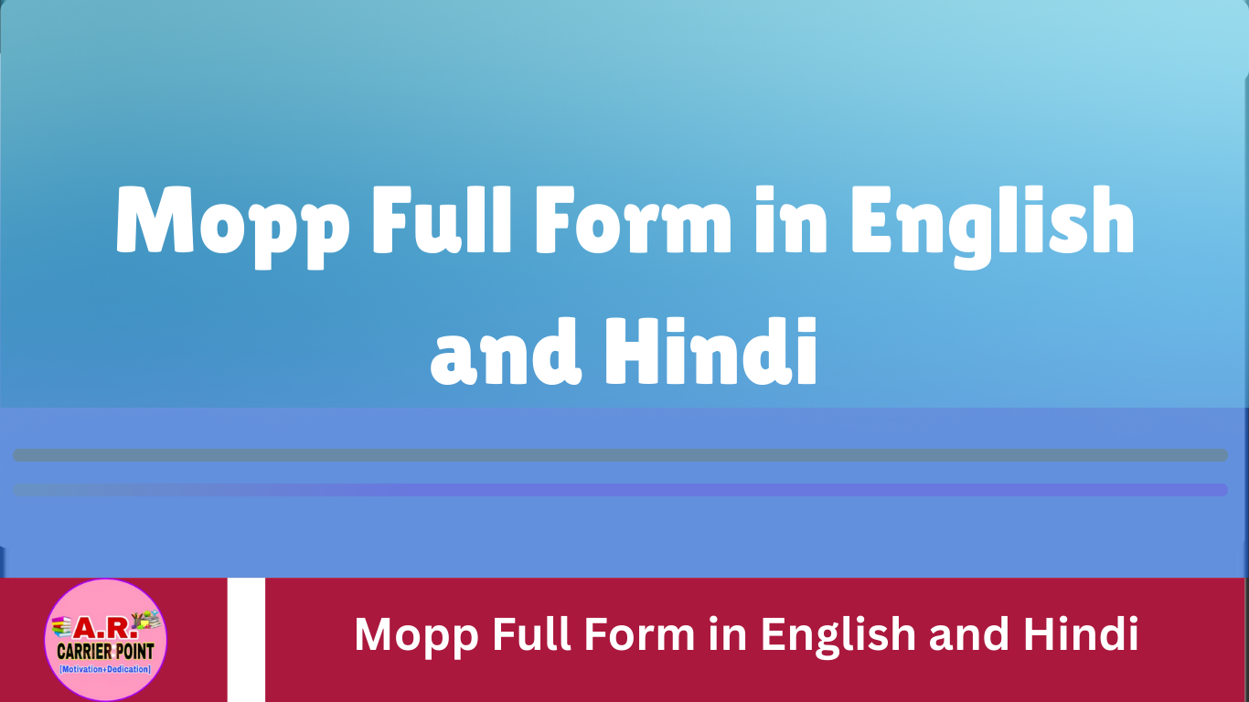 Mopp Full Form in English and Hindi - AR Carrier Point