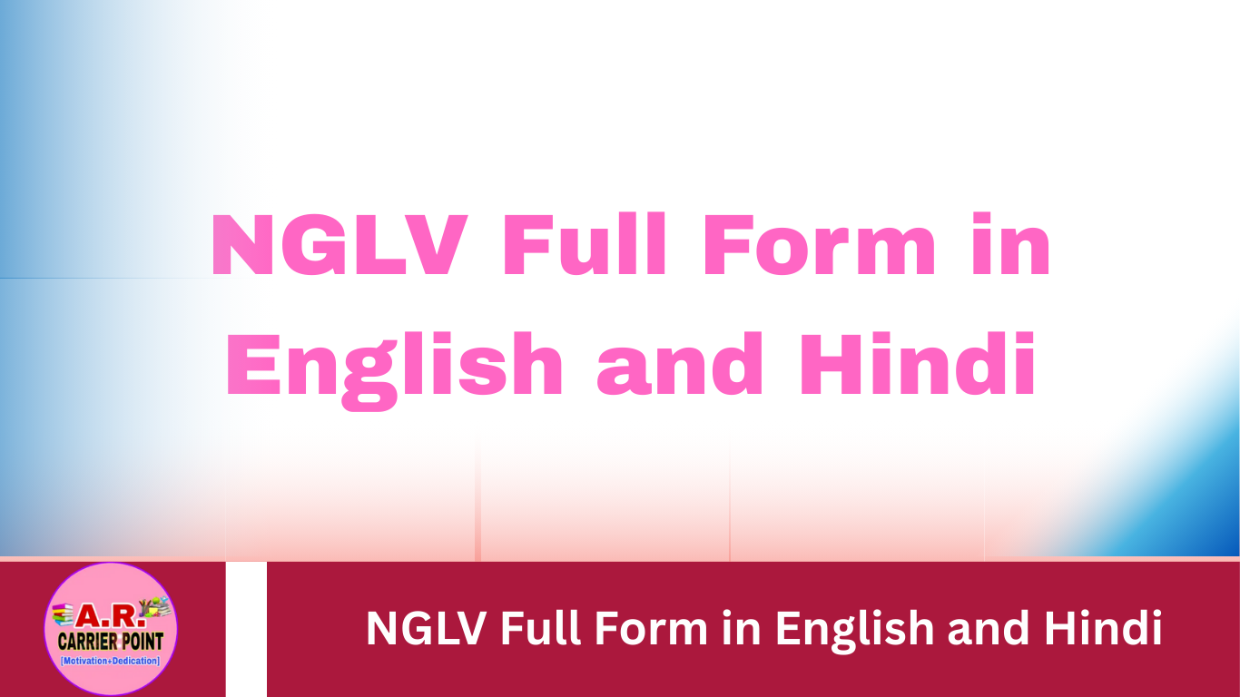 NGLV Full Form in English and Hindi - AR Carrier Point