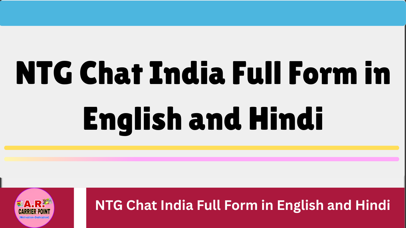 NTG Chat India Full Form in English and Hindi - AR Carrier Point
