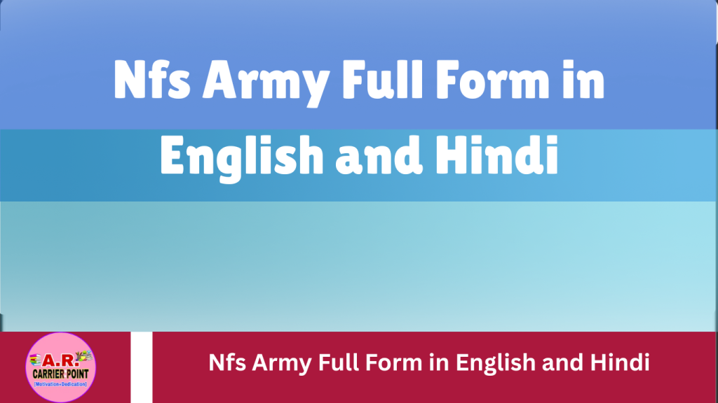 Nfs Army Full Form in English and Hindi - AR Carrier Point