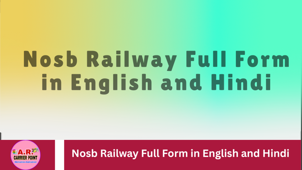 Nosb Railway Full Form in English and Hindi - AR Carrier Point