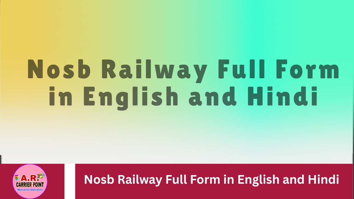 Nosb Railway Full Form in English and Hindi - AR Carrier Point