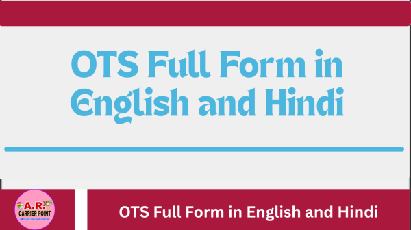 OTS Full Form in English and Hindi - AR Carrier Point