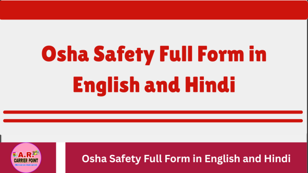 Osha Safety Full Form in English and Hindi - AR Carrier Point