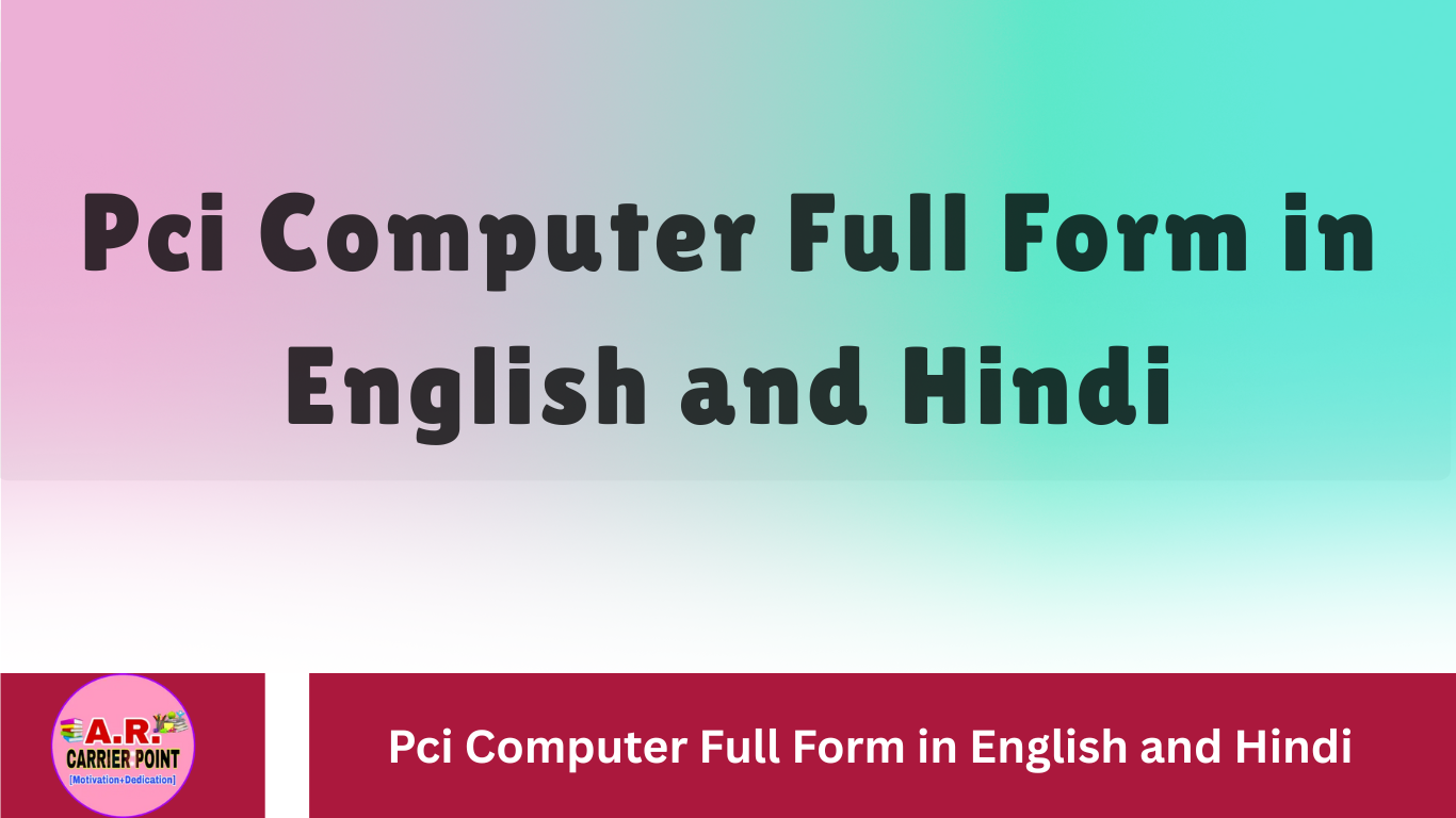 Pci Computer Full Form in English and Hindi - AR Carrier Point