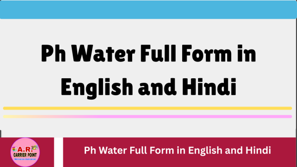 Ph Water Full Form in English and Hindi - AR Carrier Point