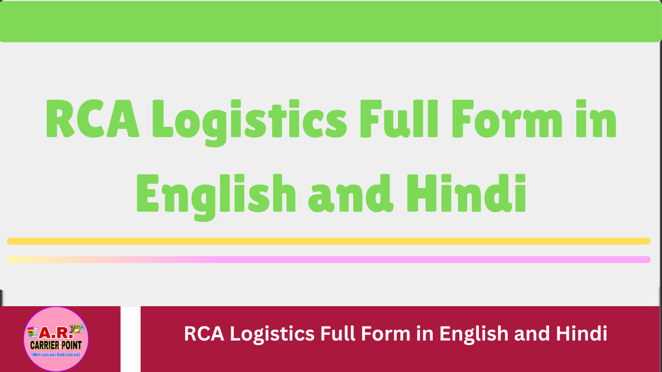 RCA Logistics Full Form in English and Hindi - AR Carrier Point
