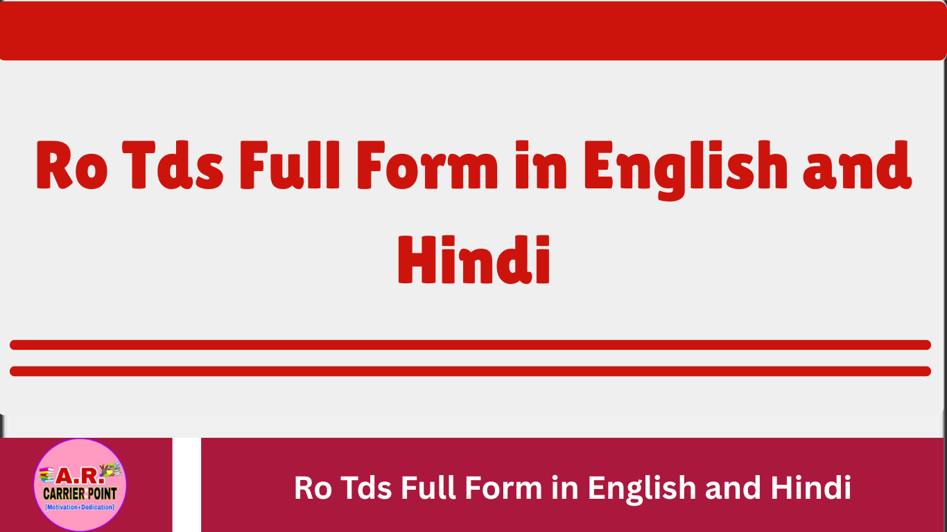 Ro Tds Full Form in English and Hindi - AR Carrier Point