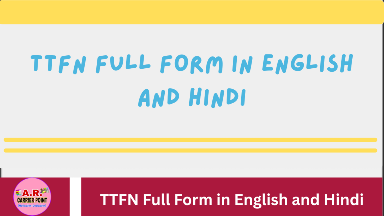 TTFN Full Form in English and Hindi - AR Carrier Point