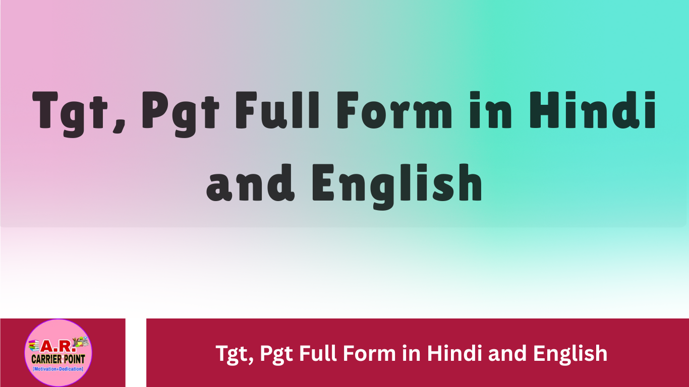 Tgt, Pgt Full Form in Hindi and English - AR Carrier Point