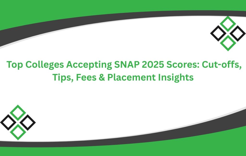 Top Colleges Accepting SNAP 2025 Scores: Cut-offs, Tips, Fees ...