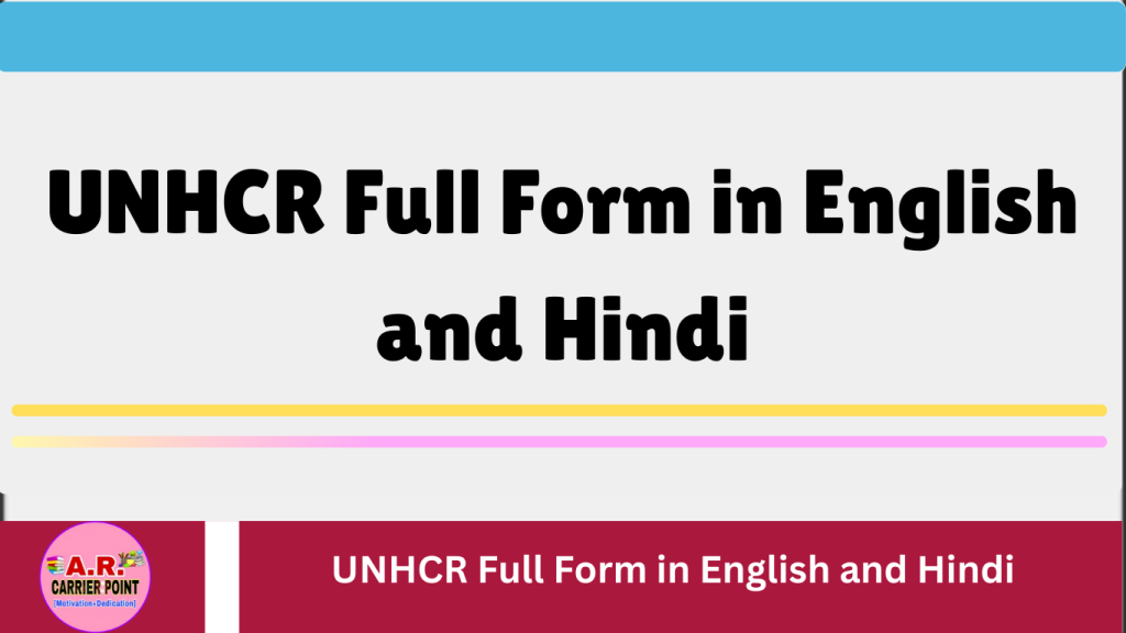 UNHCR Full Form in English and Hindi - AR Carrier Point