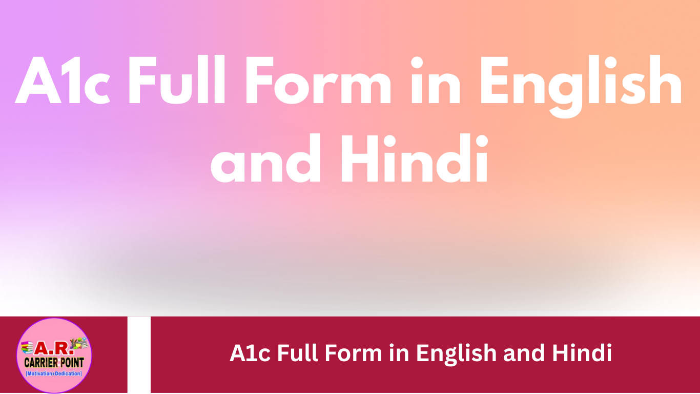 A1c Full Form in English and Hindi - AR Carrier Point
