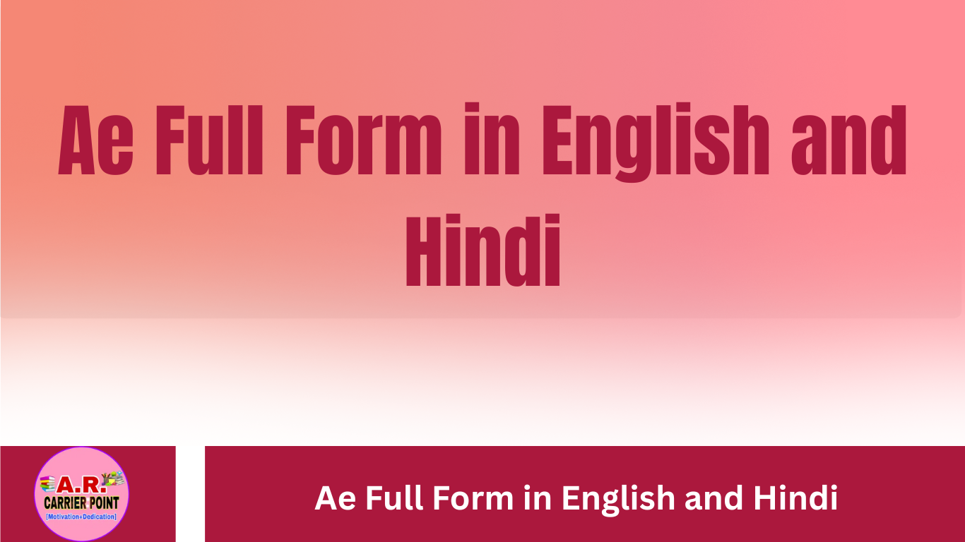 Ae Full Form in English and Hindi - AR Carrier Point