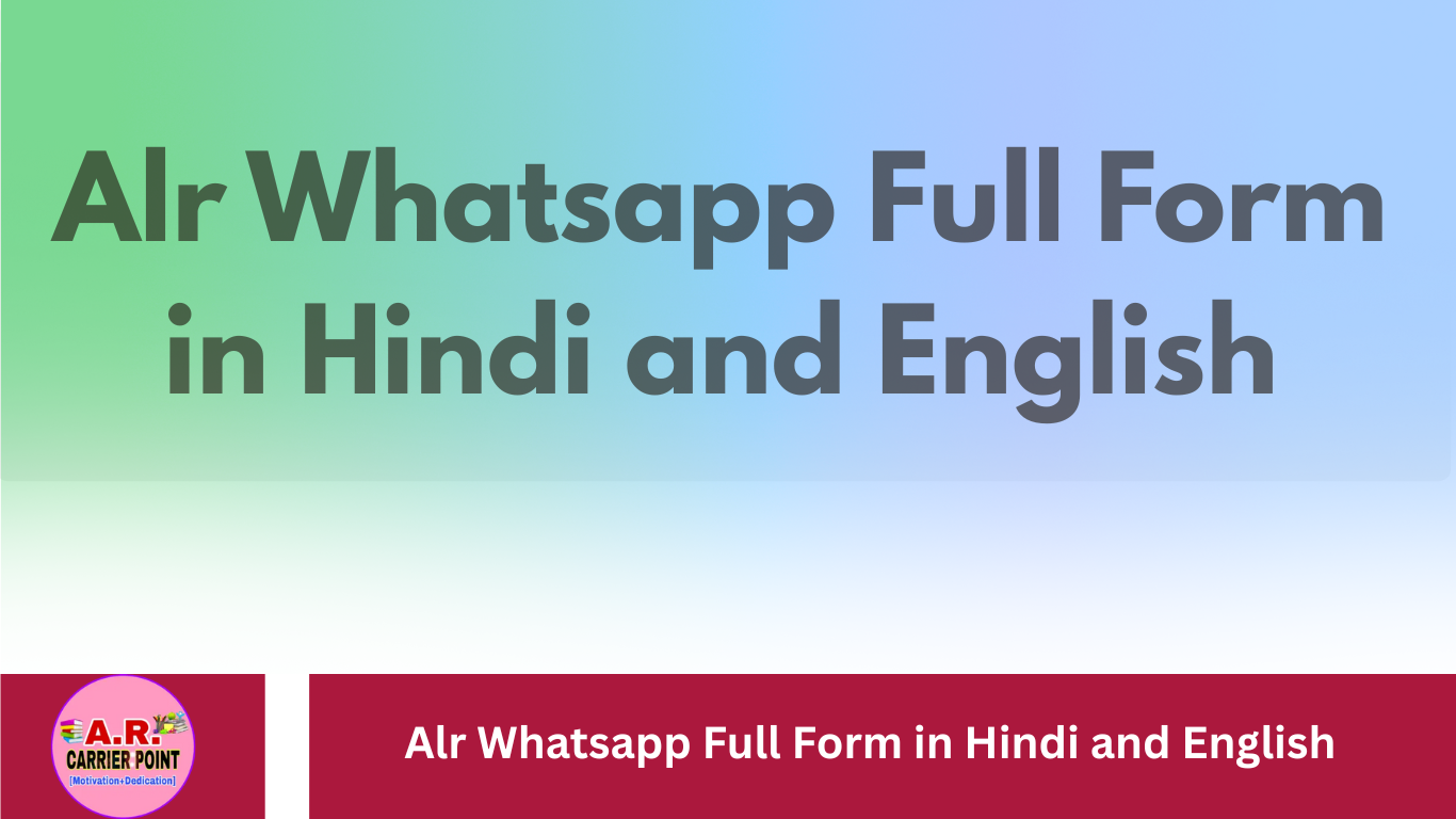 Alr Whatsapp Full Form in Hindi and English - AR Carrier Point