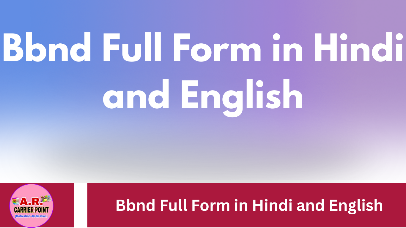Bbnd Full Form in Hindi and English - AR Carrier Point