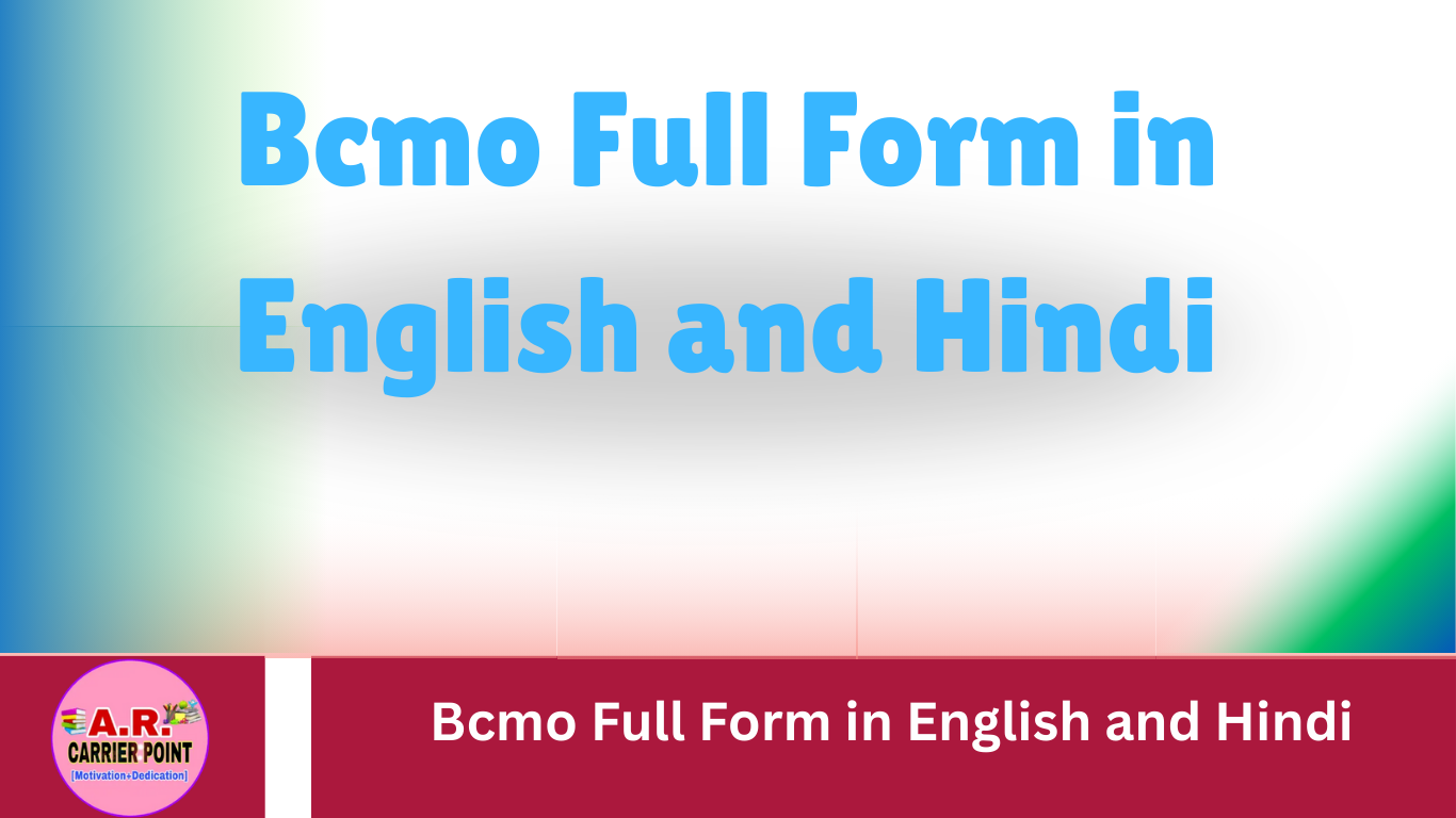 Bcmo Full Form in English and Hindi - AR Carrier Point