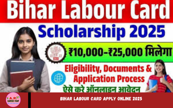 Bihar Labour Card Apply Online 2025 - AR Carrier Point