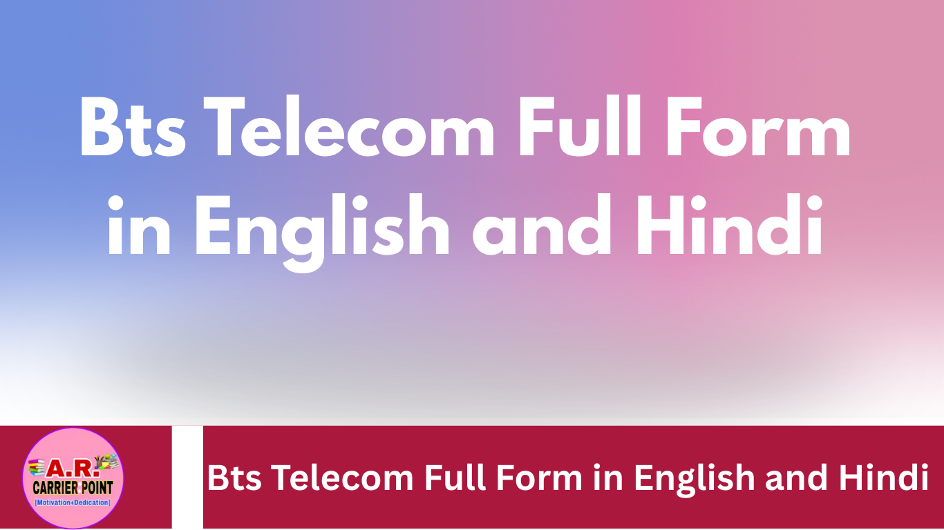 Bts Telecom Full Form in English and Hindi - AR Carrier Point